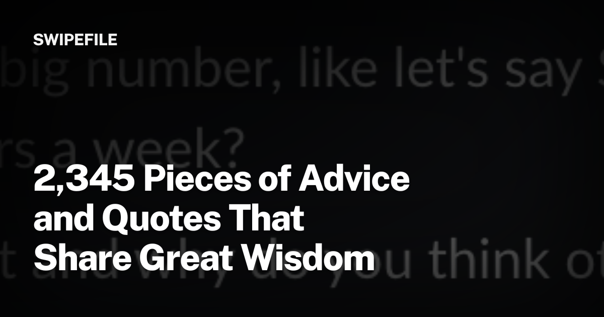 545 Advice Examples | SwipeFile