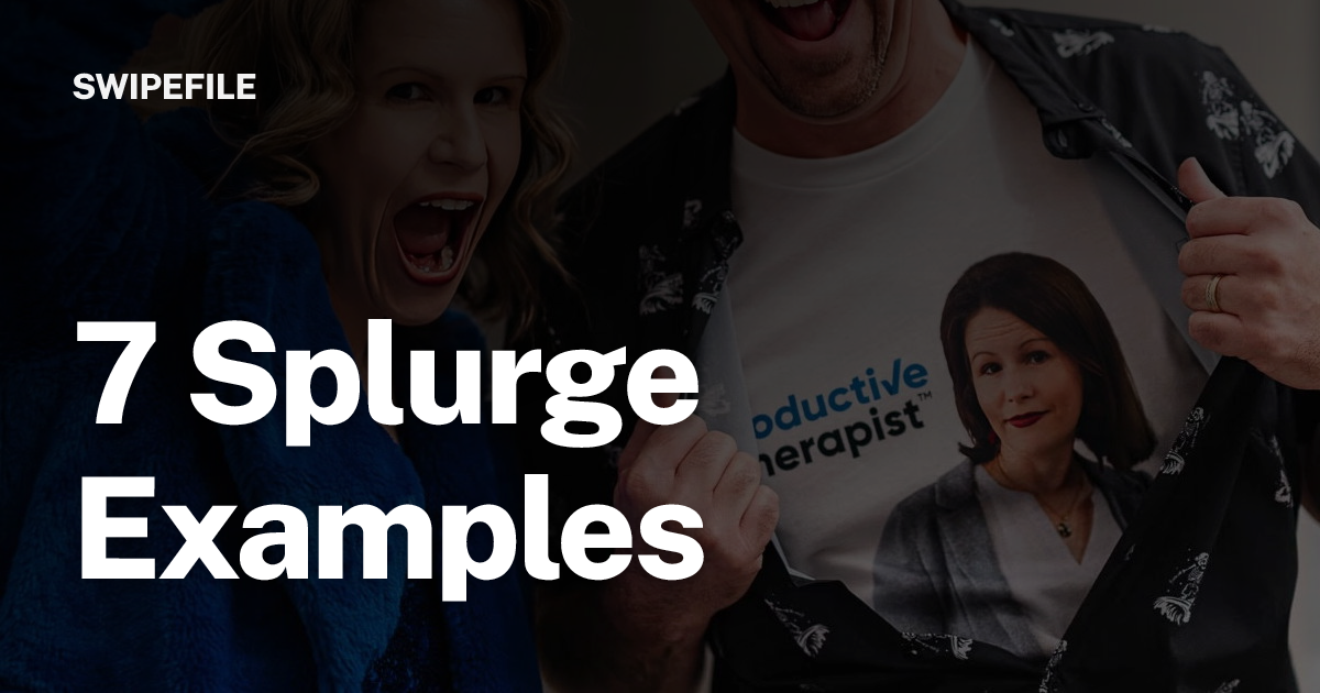 7 Splurge Examples | SwipeFile