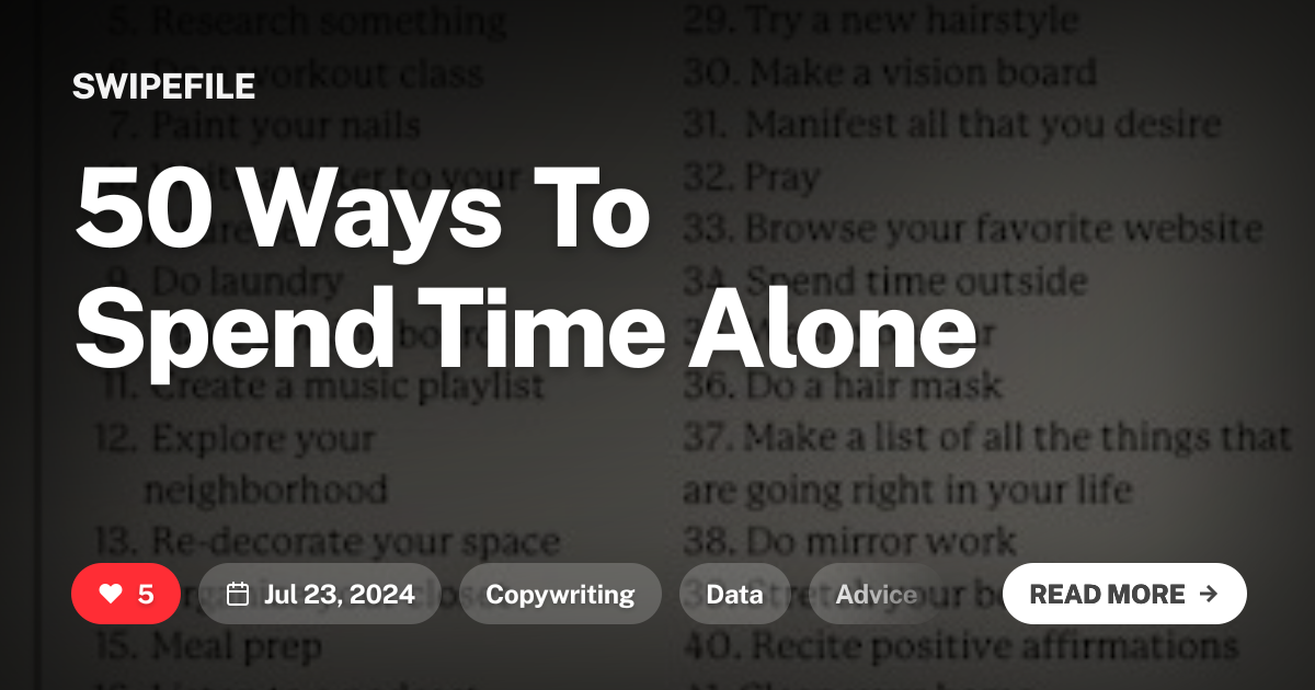 50 Ways To Spend Time Alone | SwipeFile