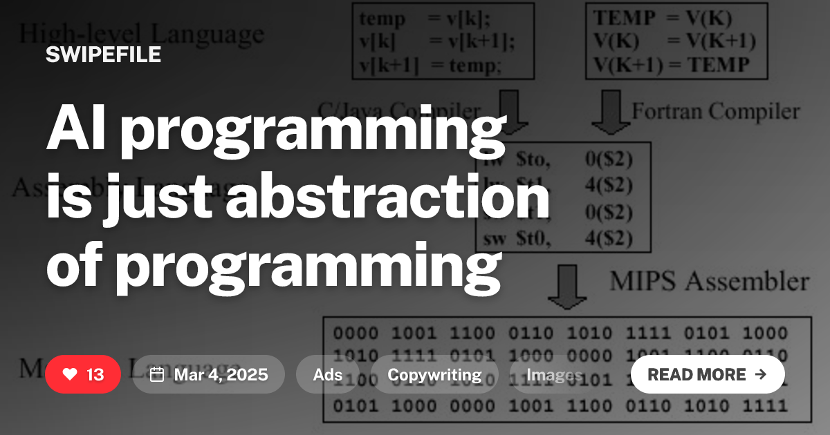 AI programming is just abstraction of programming | SwipeFile