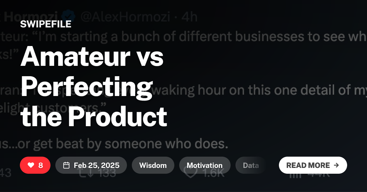 Amateur vs Perfecting the Product | SwipeFile