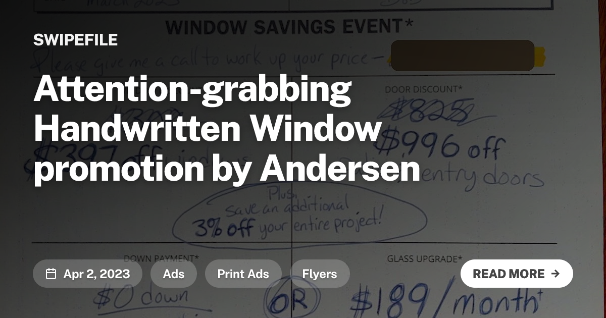 Attention-grabbing Handwritten Window promotion by Andersen | SwipeFile