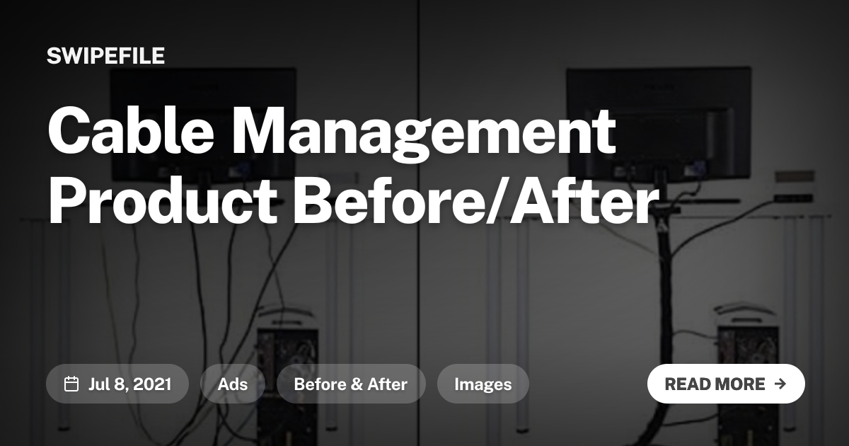 Cable Management Product Before/After | SwipeFile