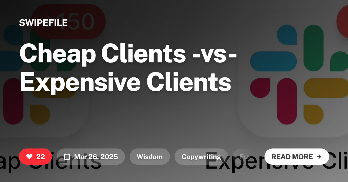 Cheap Clients -vs- Expensive Clients | SwipeFile