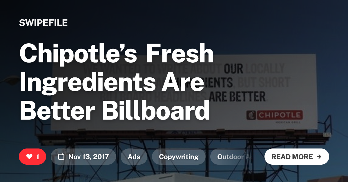 Chipotle’s Fresh Ingredients Are Better Billboard | SwipeFile