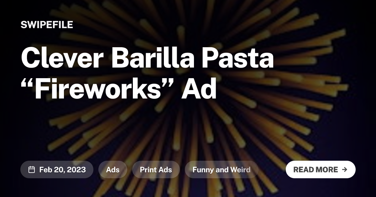 Clever Barilla Pasta “Fireworks” Ad | SwipeFile