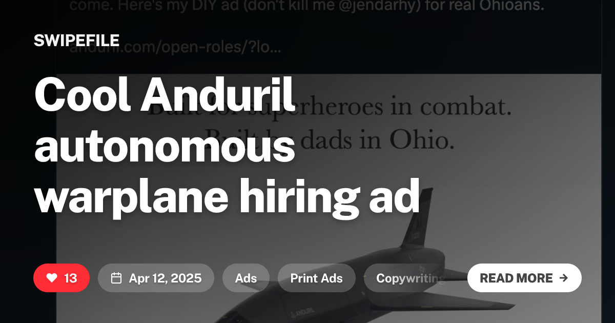 Cool Anduril autonomous warplane hiring ad | SwipeFile
