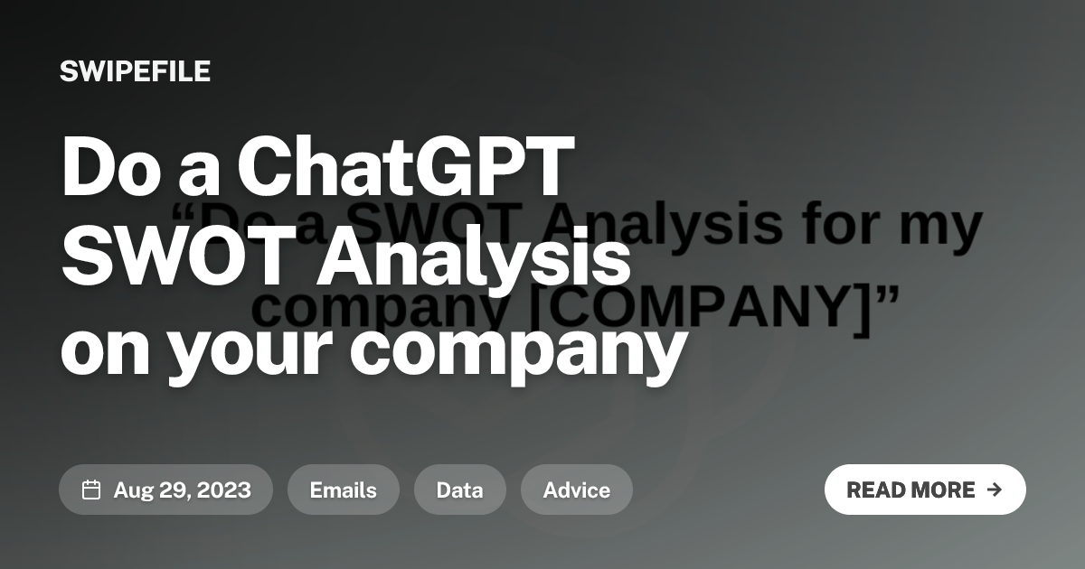 Do a ChatGPT SWOT Analysis on your company | SwipeFile