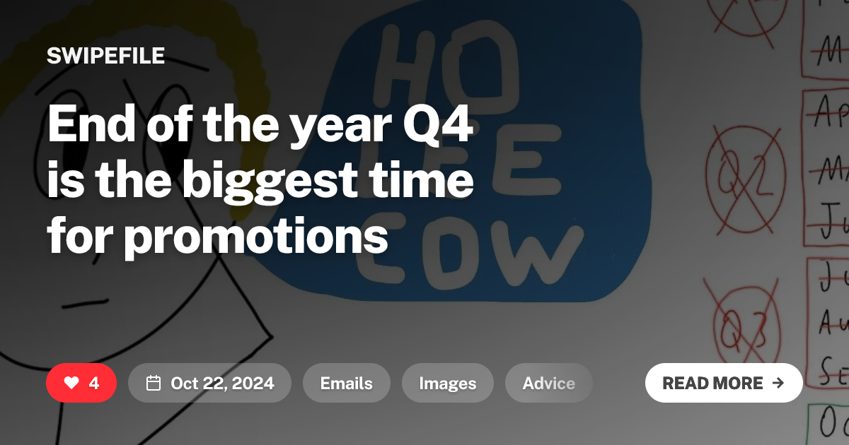 End of the year Q4 is the biggest time for promotions | SwipeFile