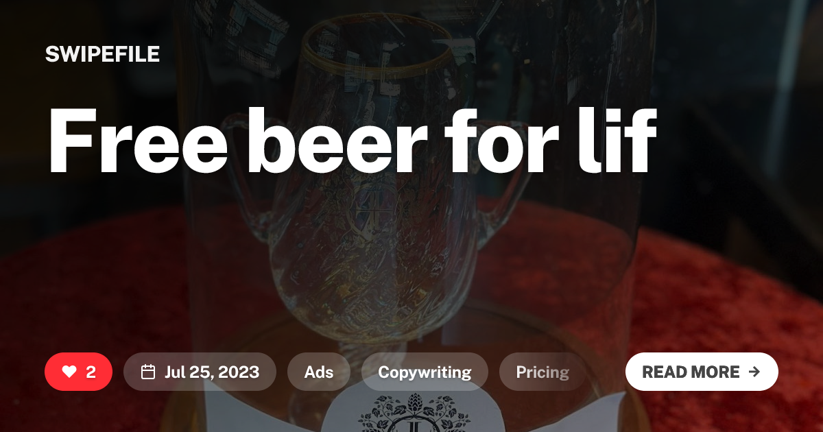 Free beer for lif | SwipeFile