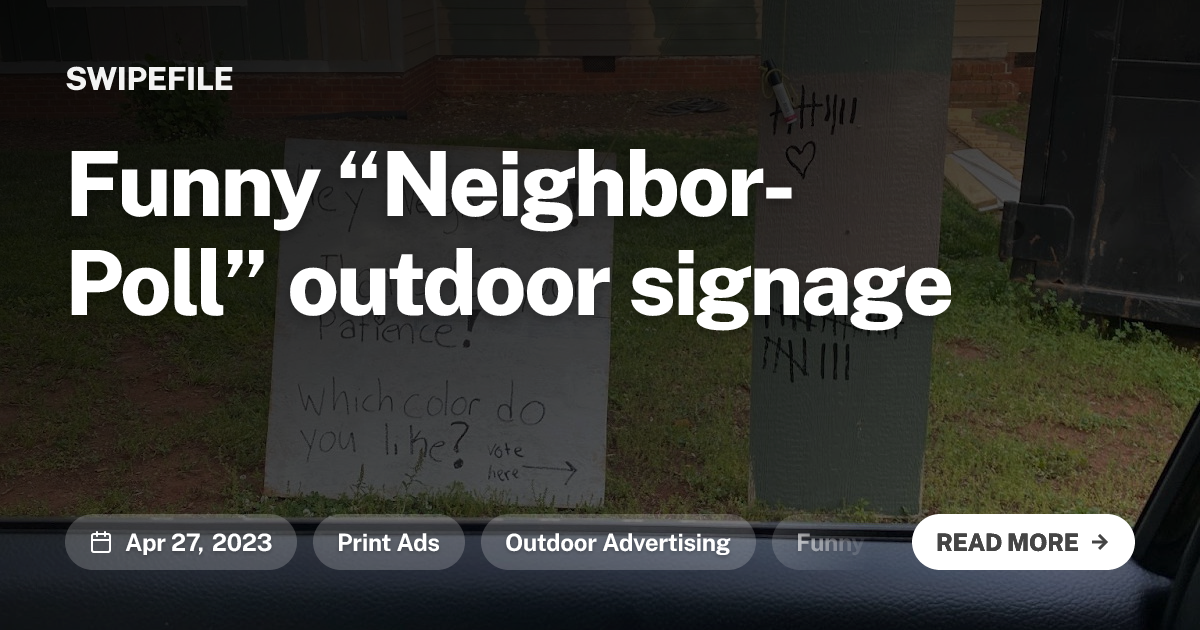 Funny “Neighbor-Poll” outdoor signage | SwipeFile