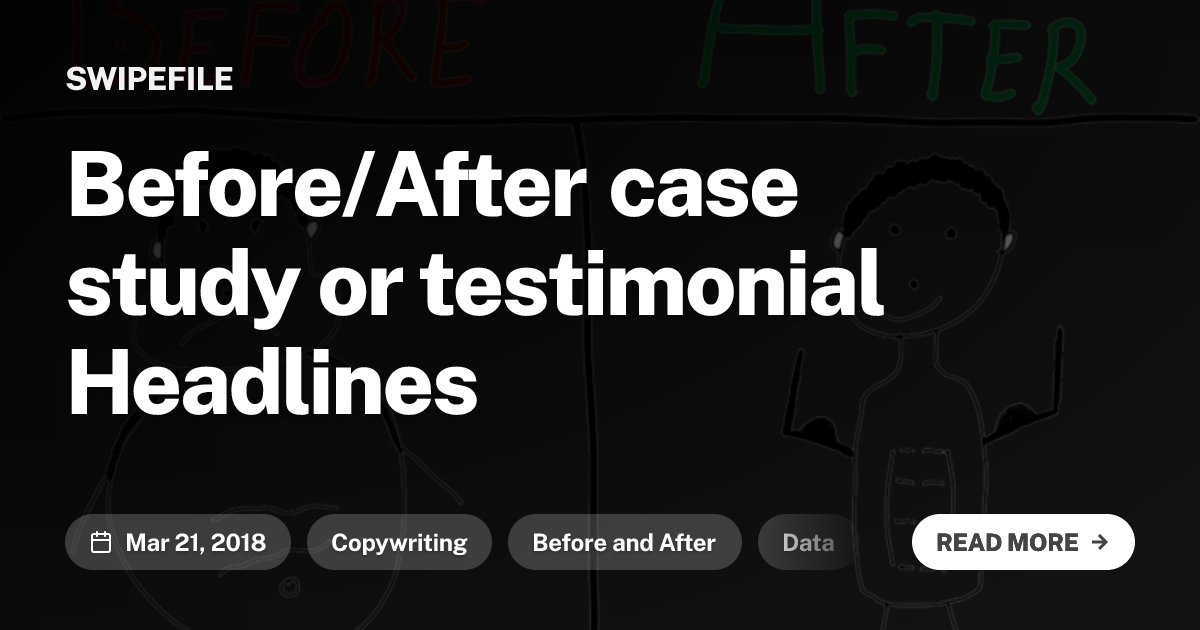 Before/After case study or testimonial Headlines | SwipeFile
