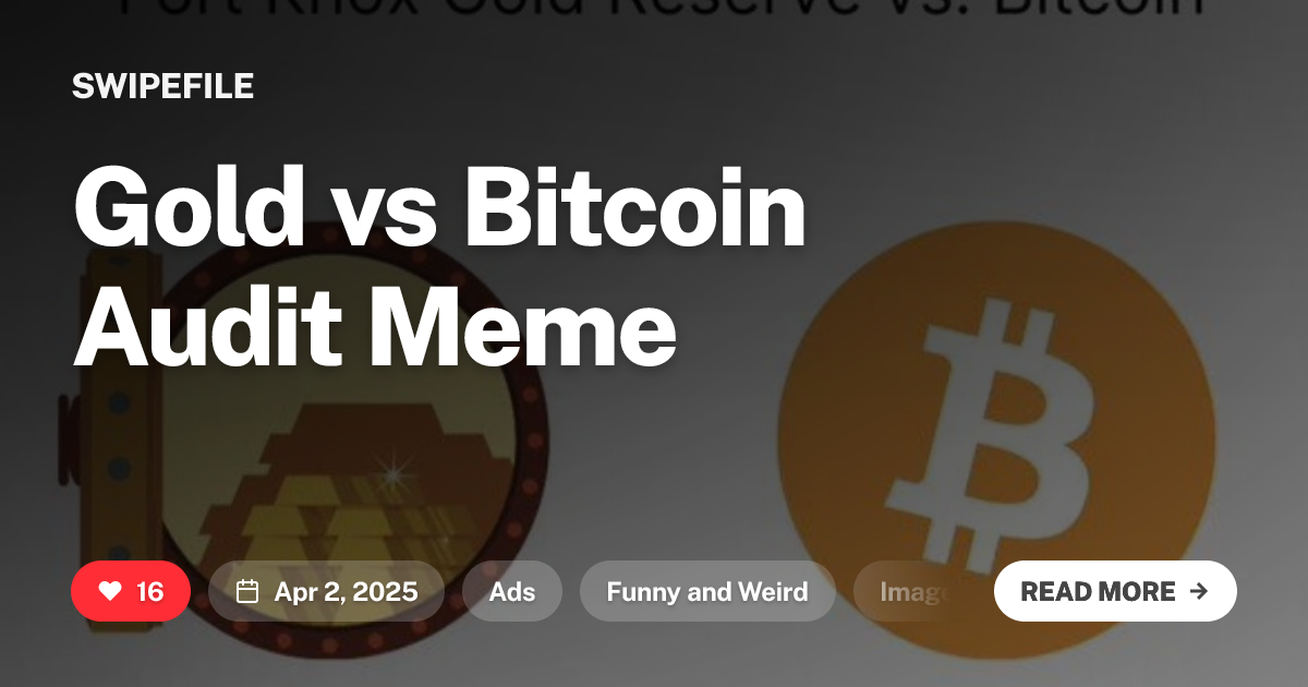 Gold vs Bitcoin Audit Meme | SwipeFile