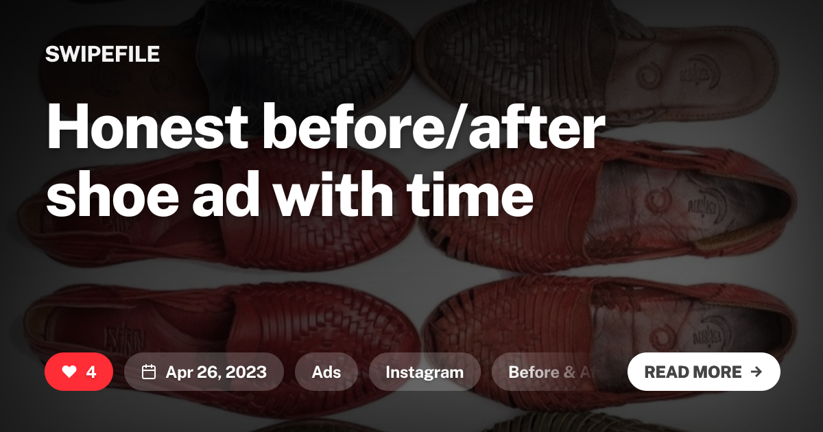 Honest before/after shoe ad with time | SwipeFile