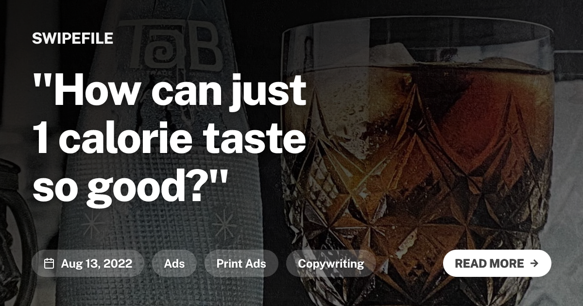 "How can just 1 calorie taste so good?" | SwipeFile