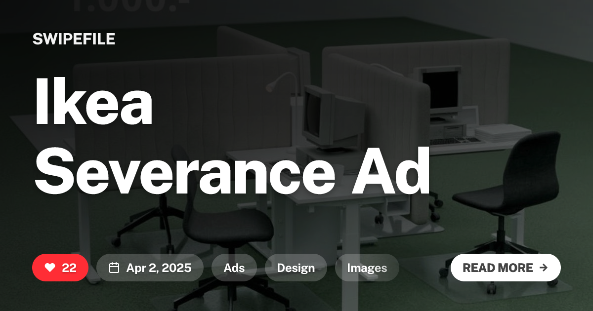 Ikea Severance Ad | SwipeFile