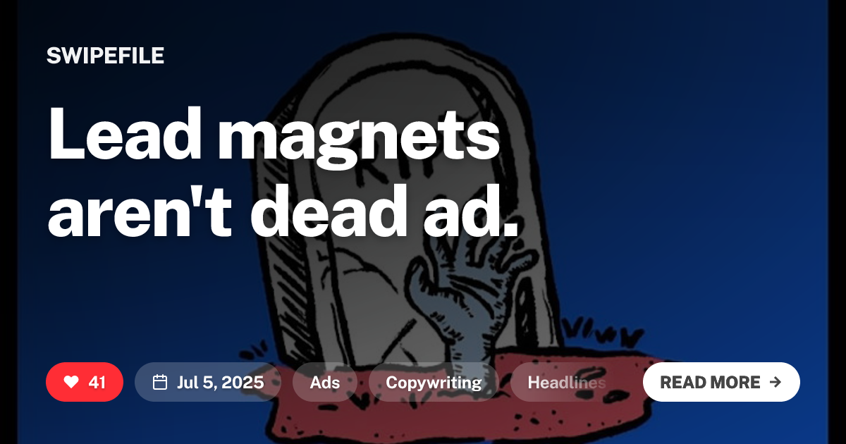 Lead magnets aren't dead ad. | SwipeFile