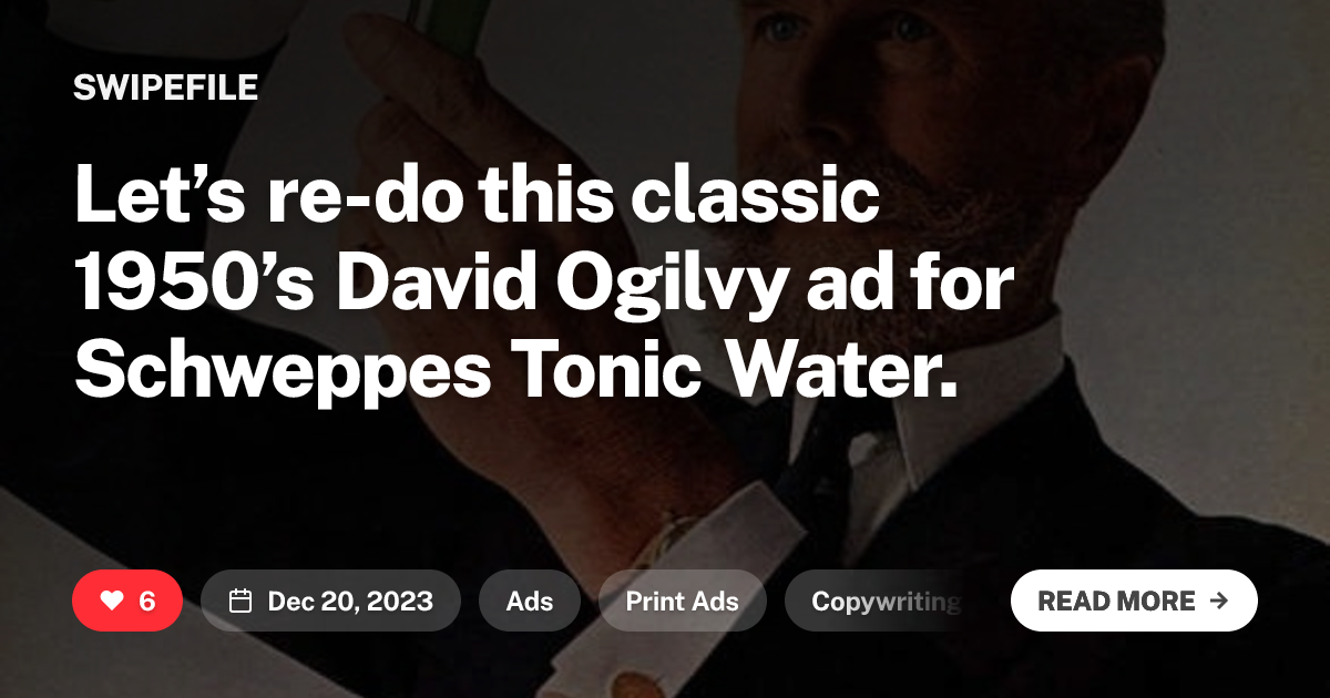 Let’s re-do this classic 1950’s David Ogilvy ad for Schweppes Tonic ...