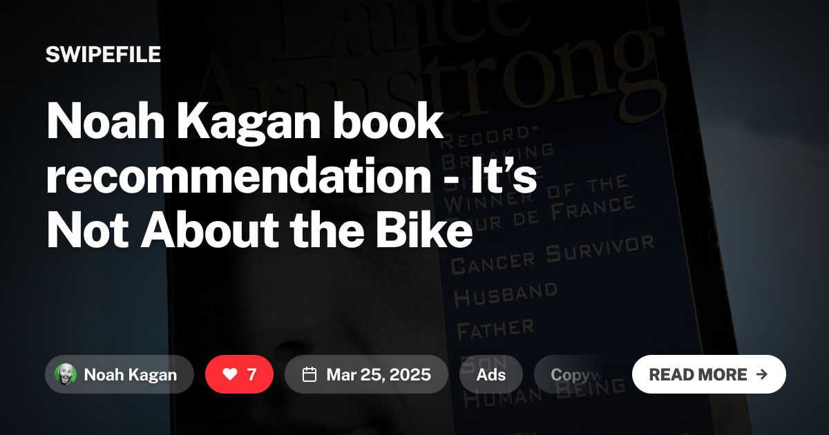 Noah Kagan book recommendation - It’s Not About the Bike | SwipeFile