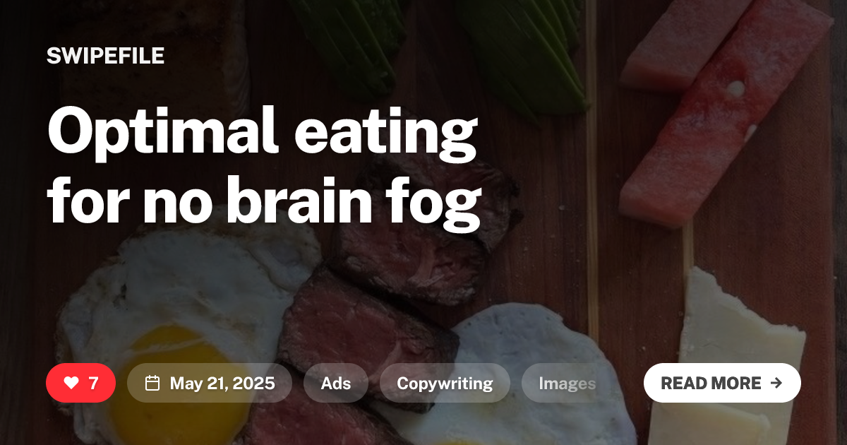 Optimal eating for no brain fog | SwipeFile