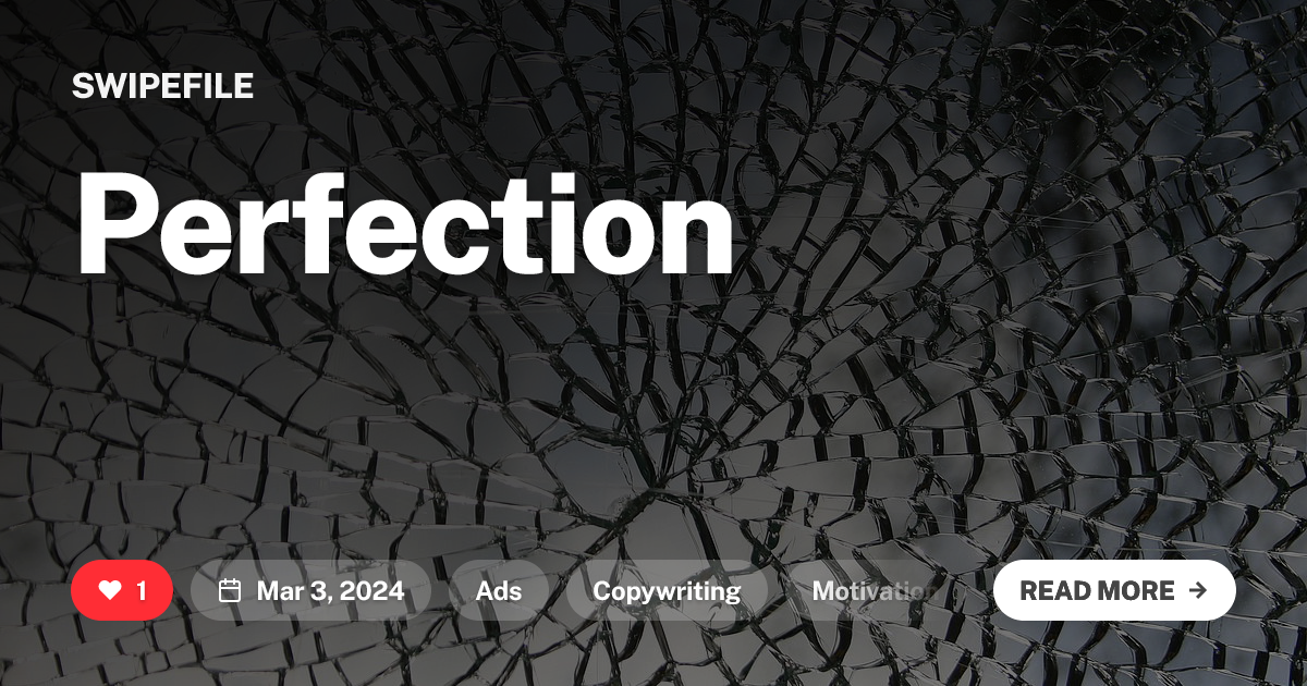 Perfection | SwipeFile