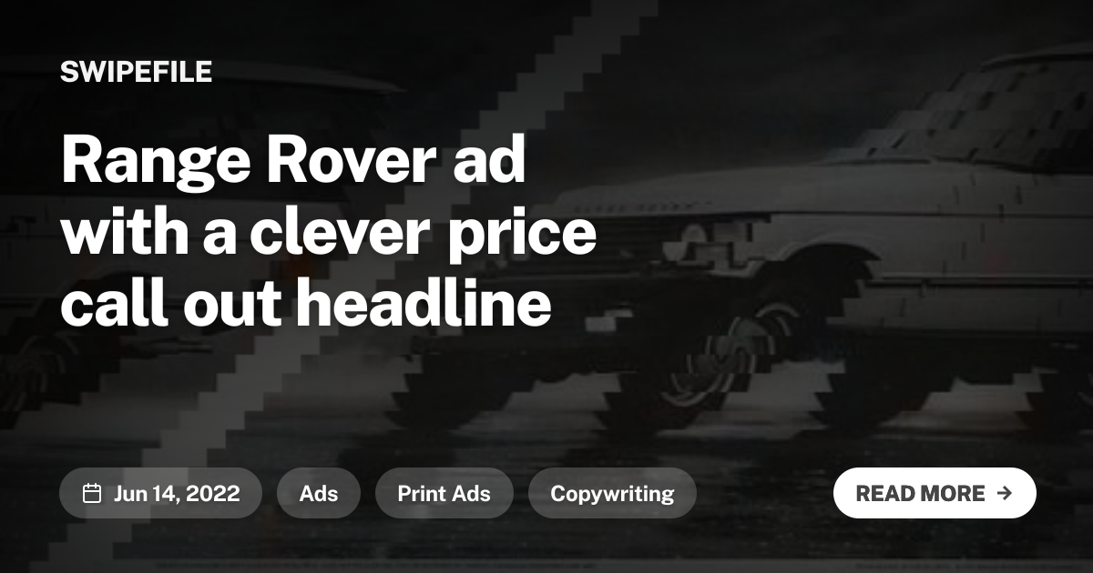 Range Rover ad with a clever price call out headline | SwipeFile