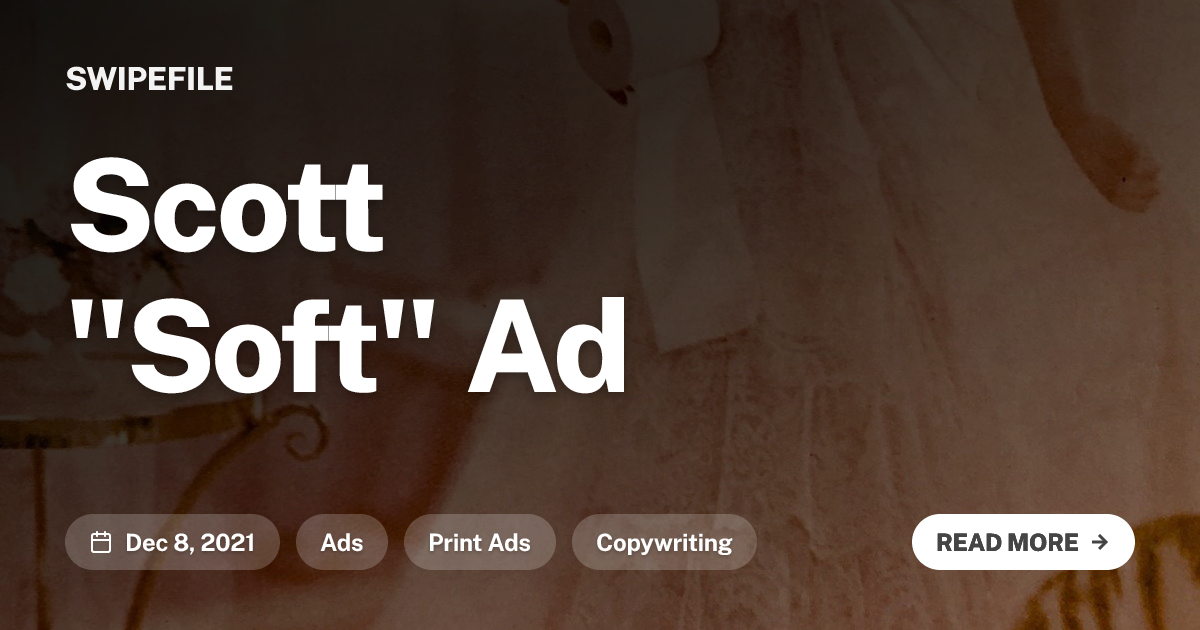 Scott "Soft" Ad | SwipeFile