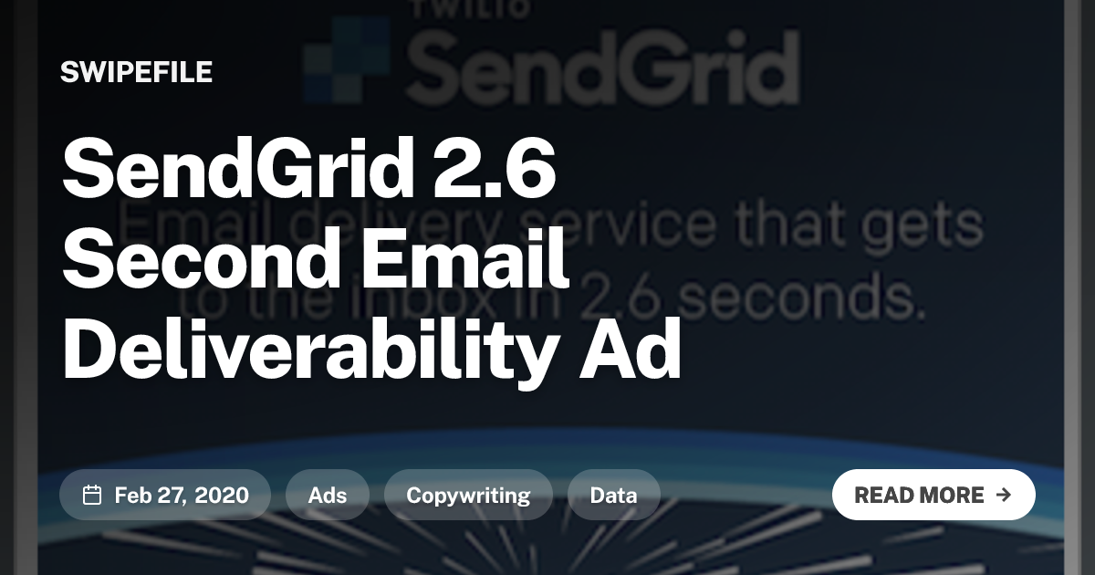 SendGrid 2.6 Second Email Deliverability Ad | SwipeFile