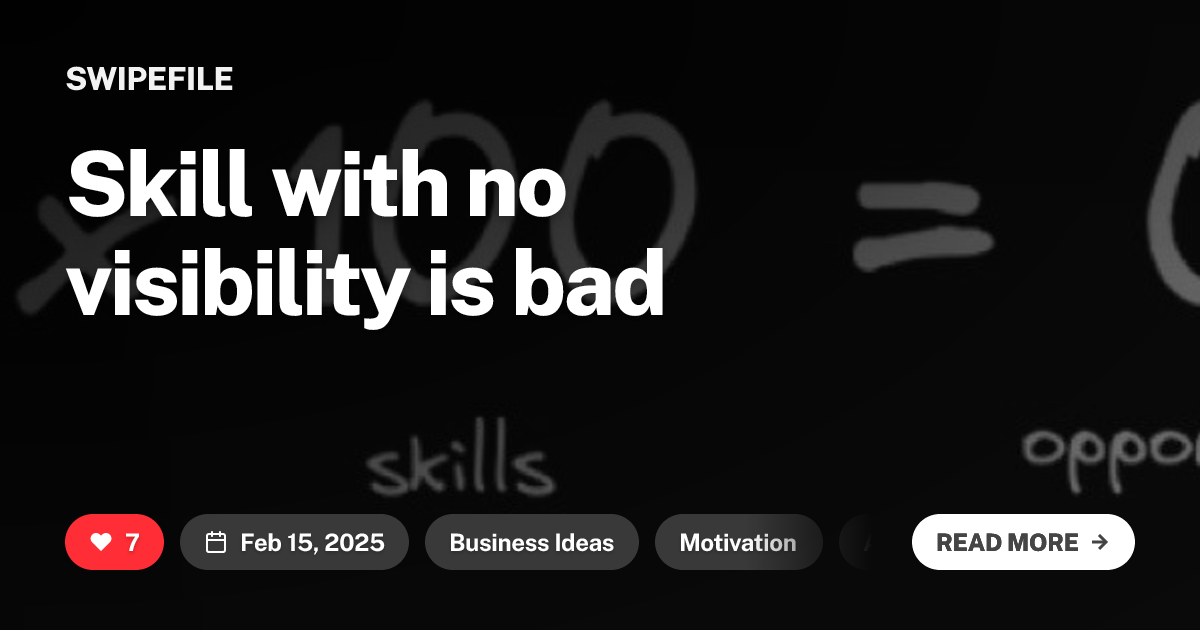 Skill with no visibility is bad | SwipeFile