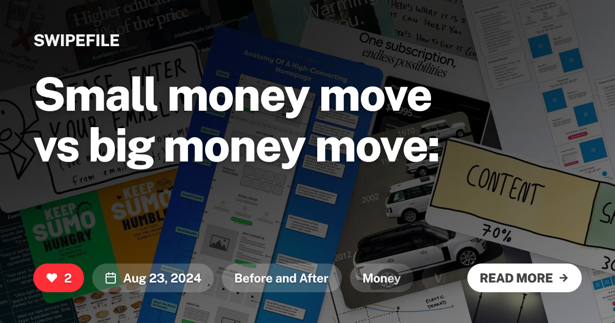 Small money move vs big money move: | SwipeFile