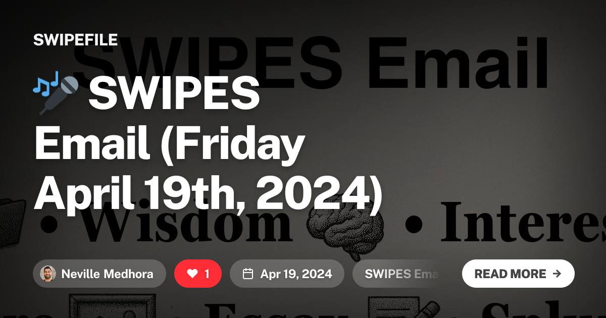 🎤 SWIPES Email (Friday April 19th, 2024) | SwipeFile