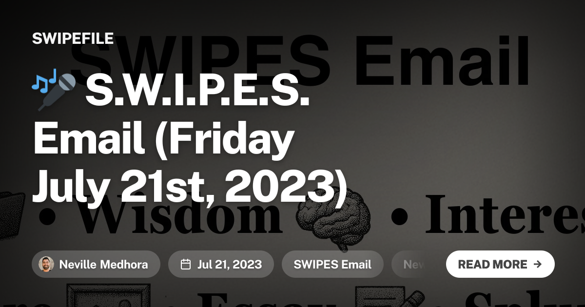 🎤 S.W.I.P.E.S. Email (Friday July 21st, 2023) | SwipeFile