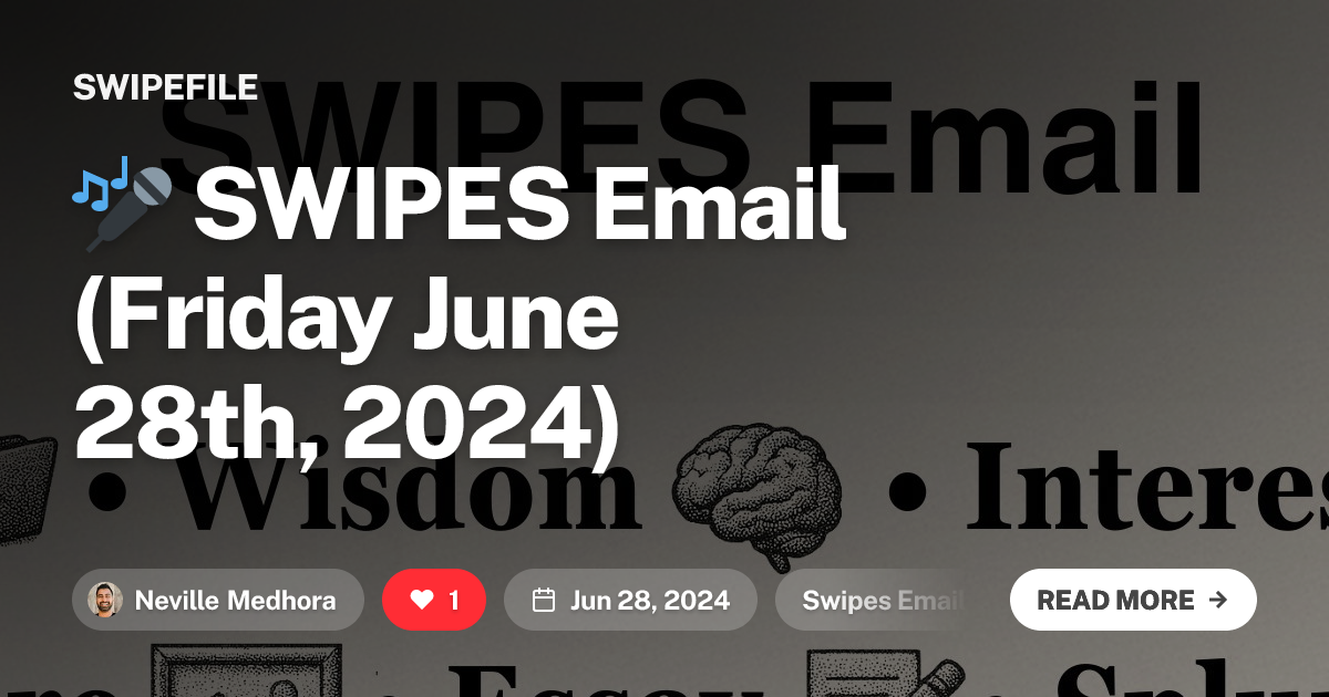 🎤 SWIPES Email (Friday June 28th, 2024) | SwipeFile