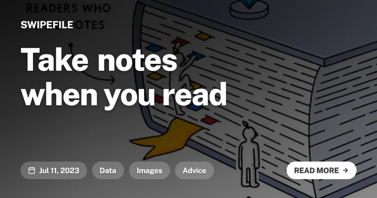 Take notes when you read | SwipeFile