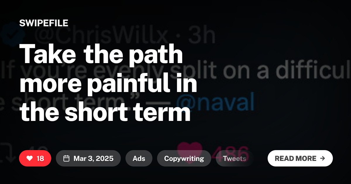 Take the path more painful in the short term | SwipeFile