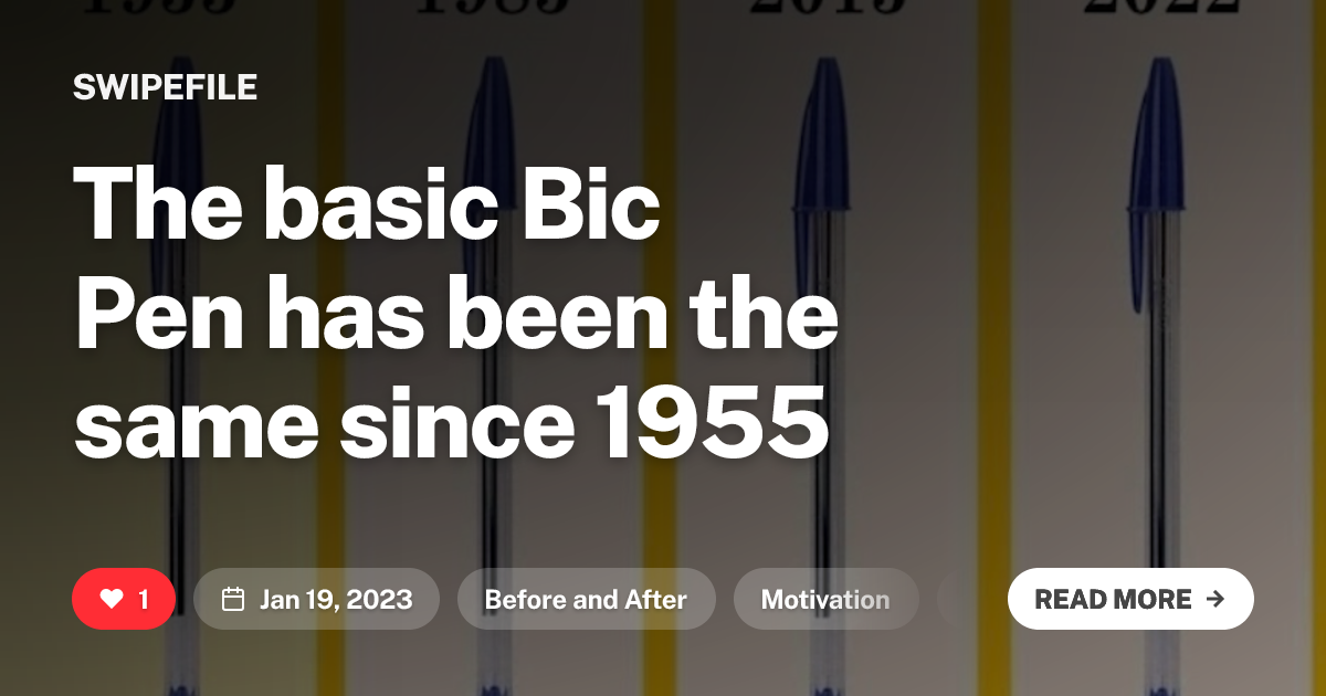 The basic Bic Pen has been the same since 1955 | SwipeFile