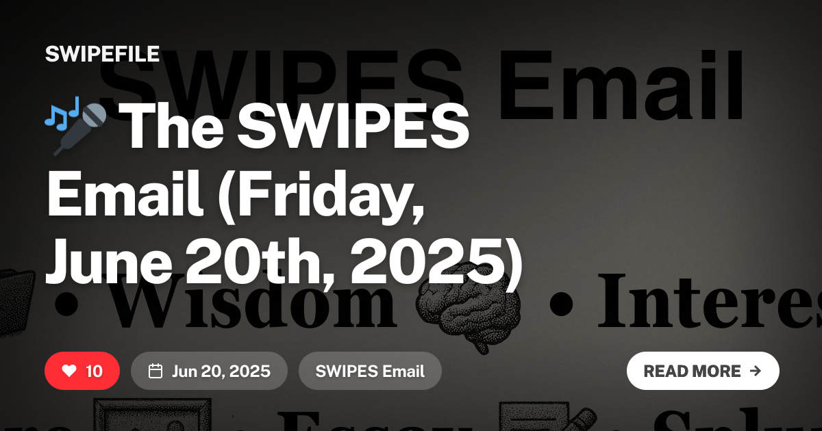🎤 The SWIPES Email (Friday, June 20th, 2025) | SwipeFile