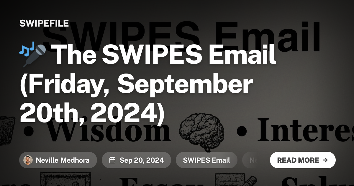 🎤 The SWIPES Email (Friday, September 20th, 2024) | SwipeFile