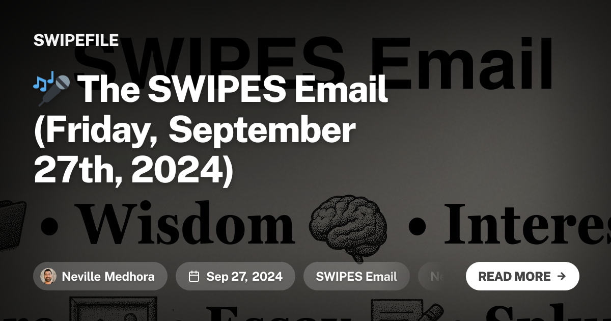 🎤 The SWIPES Email (Friday, September 27th, 2024) | SwipeFile