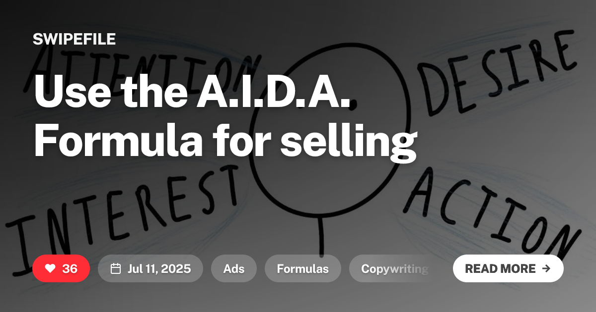 Use the A.I.D.A. Formula for selling | SwipeFile