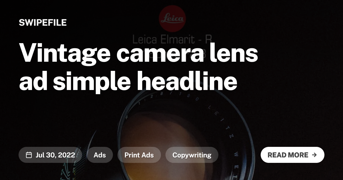 Vintage camera lens ad simple headline | SwipeFile