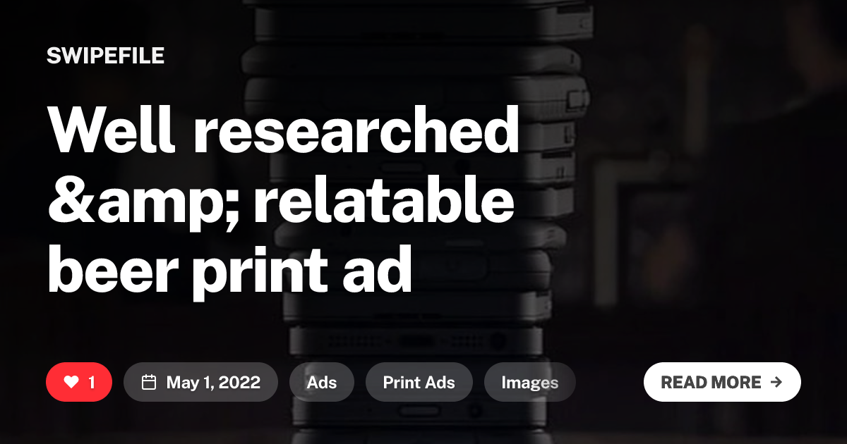 Well researched & relatable beer print ad | SwipeFile