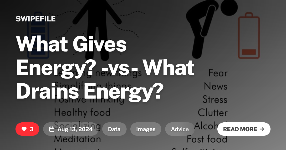 What Gives Energy? -vs- What Drains Energy? | SwipeFile