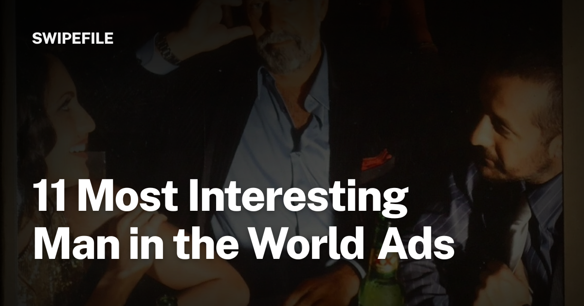 11 Most Interesting Man in the World Ads | Swipefile