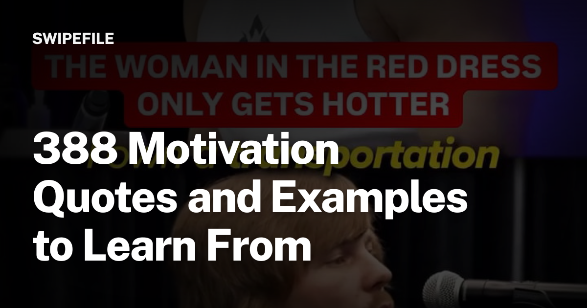 386 Motivation Quotes and Examples to Learn From | Swipefile