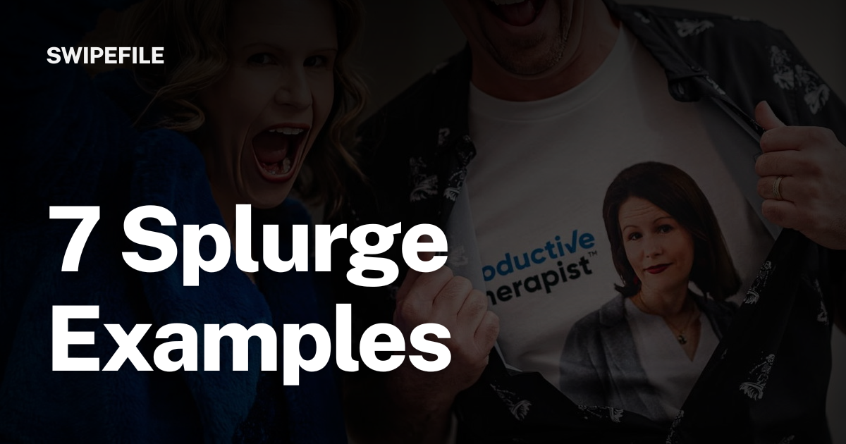 7 Splurge Examples | Swipefile