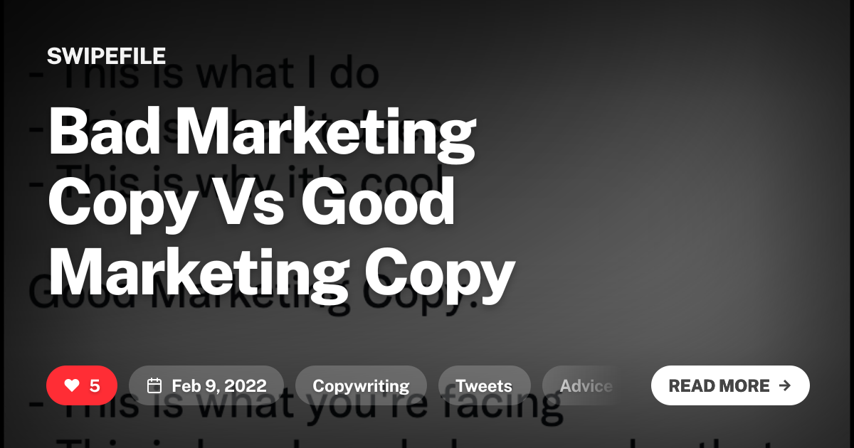Bad Marketing Copy Vs Good Marketing Copy | SwipeFile