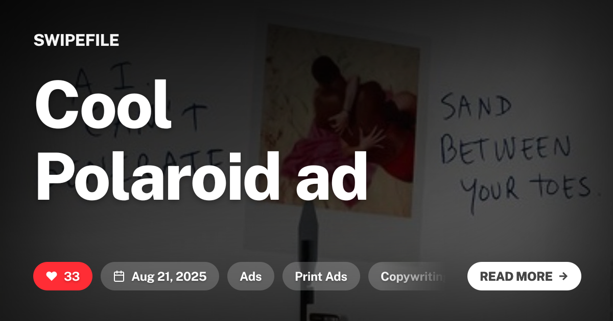Cool Polaroid ad | SwipeFile