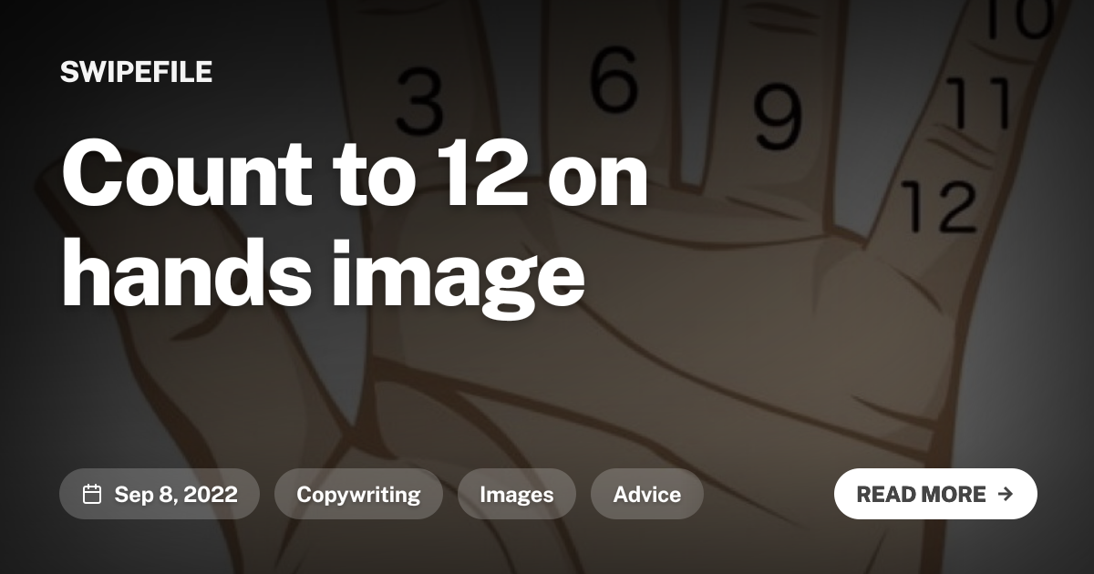 Count to 12 on hands image | SwipeFile