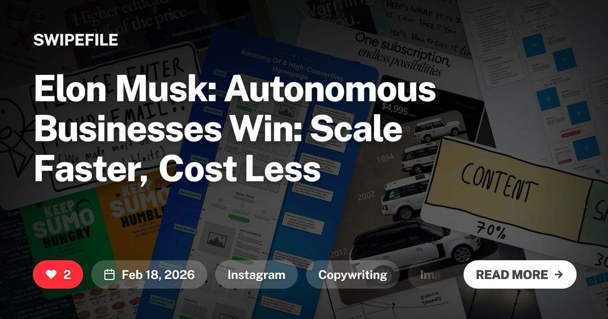 Elon Musk: Autonomous Businesses Win: Scale Faster, Cost Less | SwipeFile
